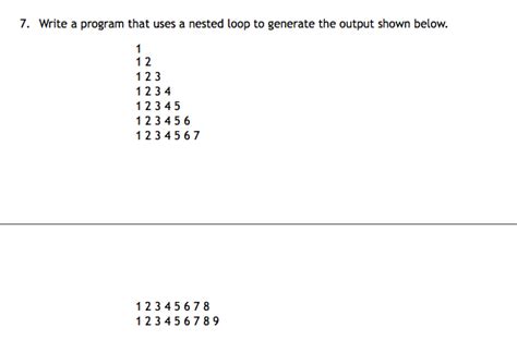7 Write A Program That Uses A Nested Loop To