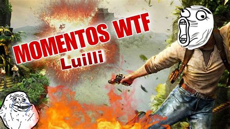 🔥momentos Wtf De Luilli🔥 Youtube