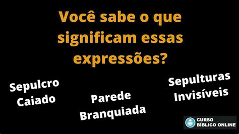 Sepulcros caiados parede branquiada sepulturas invisíveis YouTube