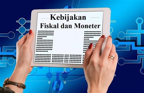 Kebijakan Fiskal Dan Moneter Ketahui Perbedaan Dan Dampak Keduanya
