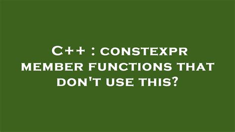 C Constexpr Member Functions That Don T Use This YouTube