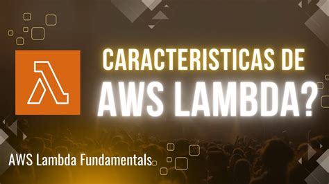 Caracteristicas De AWS Lambda AWS Lambda Fundamentals YouTube