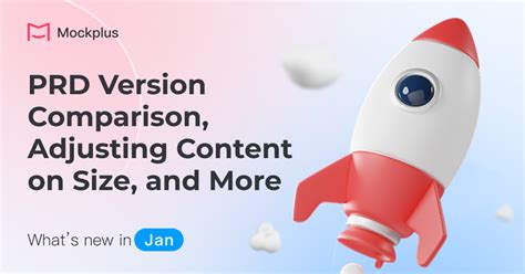 what s new prd version comparison adjusting content on size and more