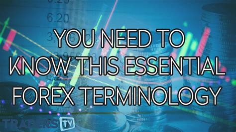 Essential Forex Terminology Traderstv Youtube