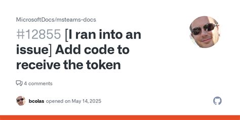 I Ran Into An Issue Add Code To Receive The Token · Issue 12855 · Microsoftdocsmsteams Docs