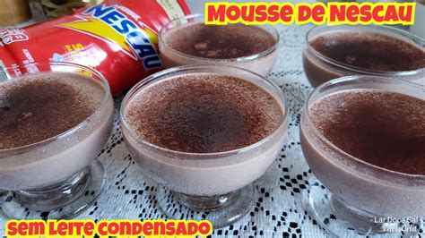 MOUSSE DE NESCAU SEM LEITE CONDENSADO SOBREMESA FÁCIL E DELICIOSA YouTube