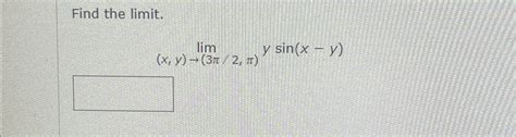 Solved Find the limit lim x y 3π2 π ysin x y Chegg com