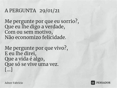 ⁠a Pergunta 290121 Me Pergunte Por Adner Fabrício Pensador