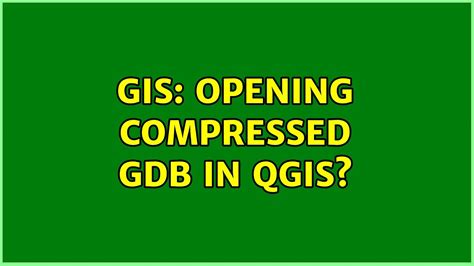 gis opening compressed gdb in qgis youtube