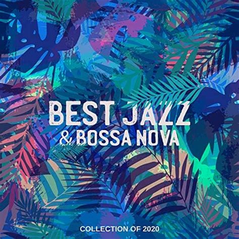 Best Jazz And Bossa Nova Collection Of 2020 Relaxing Cafe And Lounge Music
