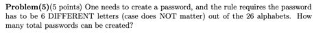 solved problem 5 5 points one needs to create a password