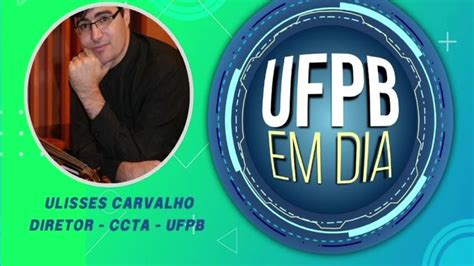 UFPB EM DIA Entrevista Ulisses Carvalho Diretor CCTA