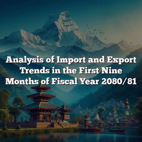 Analysis Of Import And Export Trends In The First Nine Months Of Fiscal