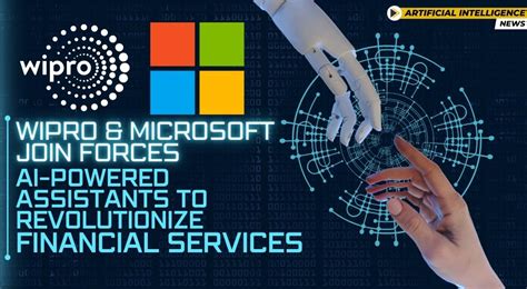 Wipro And Microsoft Join Forces Ai Powered Assistants To Revolutionize