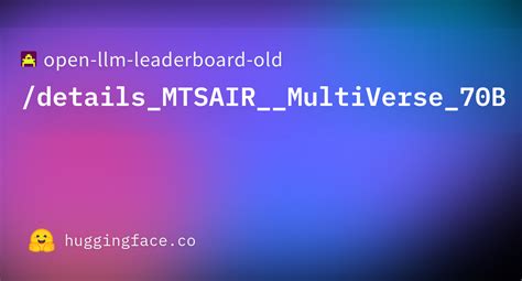 Open Llm Leaderboard Details MTSAIR MultiVerse 70B At Main