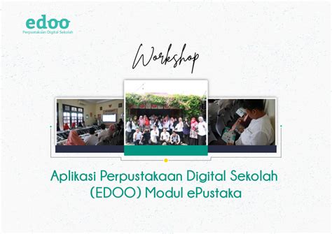 Workshop Aplikasi Perpustakaan Digital Sekolah Edoo Modul Epustaka Edoo