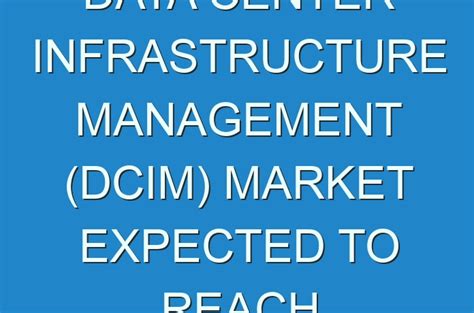 Data Center Infrastructure Management Dcim Market Expected To Reach