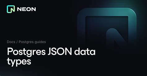 Postgres Json Data Types Neon Docs