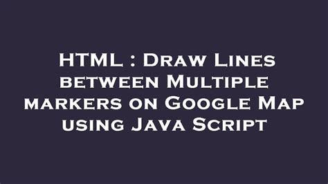 Html Draw Lines Between Multiple Markers On Google Map Using Java