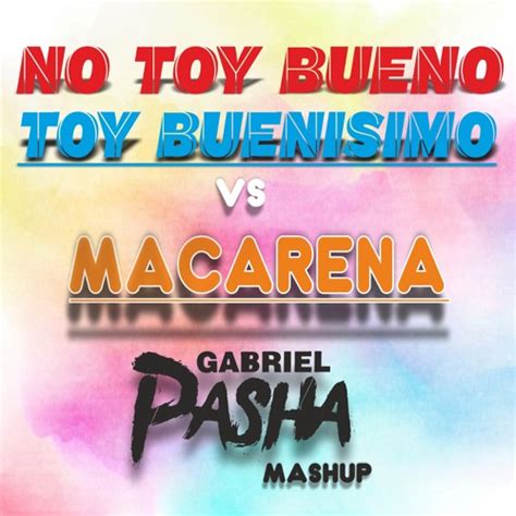 Stream No Toy Bueno No Toy Buenisimo Vs Macarena Mombah Remix Gabriel