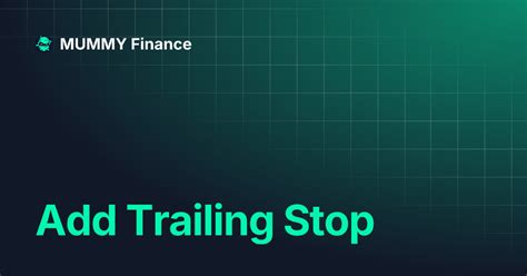 Add Trailing Stop Mummy Finance