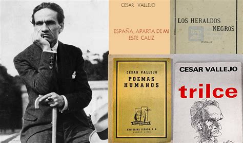 Cesar Vallejo Resumen De Sus Grandes Obras Literarias Poemas Blog