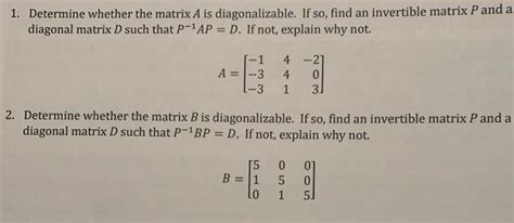 Solved 1 Determine Whether The Matrix A Is Diagonalizable