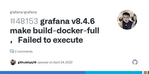 Grafana V846 Make Build Docker Full ，failed To Execute · Issue 48153