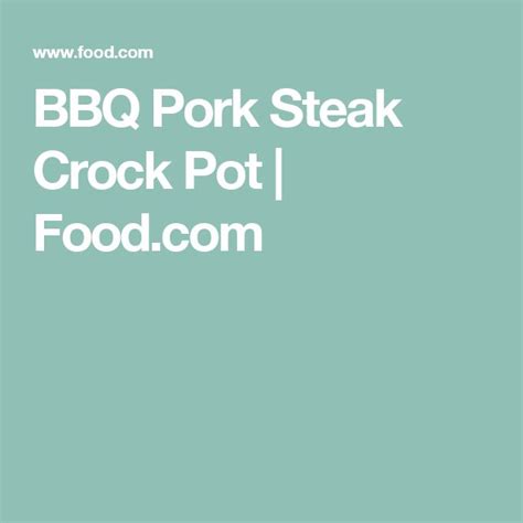 Bbq Pork Steak Crock Pot Recipe Crockpot Roast Crockpot Recipes