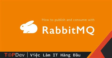 RabbitMQ là gì Hướng dẫn sử dụng RabbitMQ chi tiết TopDev
