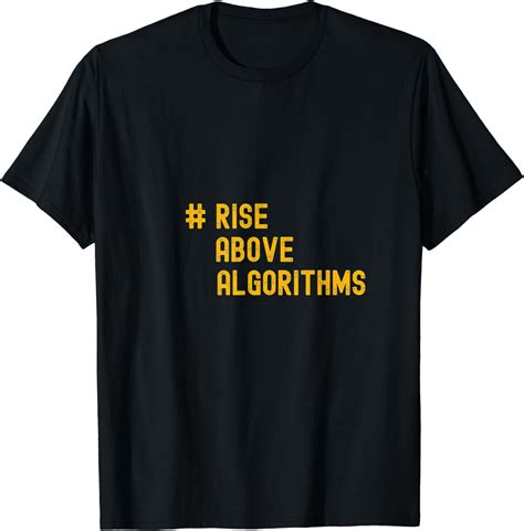 Rise Above Algorithms Be Human Algorithms Unlocked T Shirt