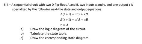 Solved 5 4 A Sequential Circuit With Two D Flip Flops A And Chegg