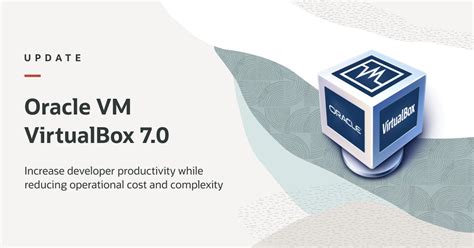 Bernard Purdy On Linkedin Oracle Virtualbox 7 To Help Developers Increase Productivity And Reduce