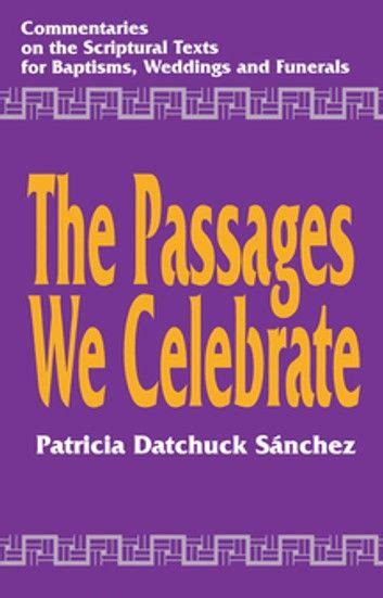 The Passages We Celebrate Commentary On The Scripture Text