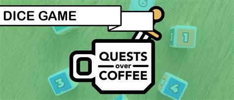 Quests Over Coffee Dice Game By Shenbot Makes