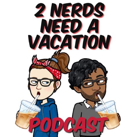 2 Nerds Need A Vacation Podcast Listen To Podcasts On Demand Free Tunein
