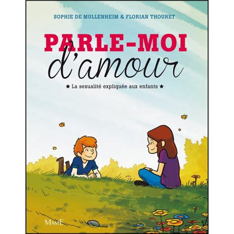 Parle Moi Damour La Sexualité Expliquée Aux Enfants Editions Mame