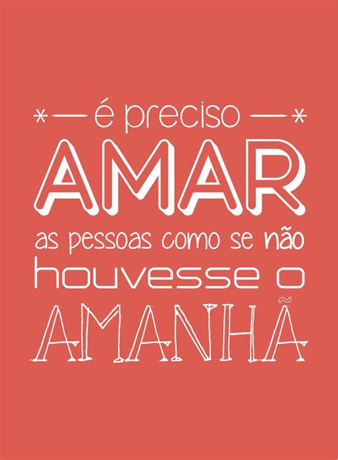 É Preciso Amar As Pessoas Frases Para Postar