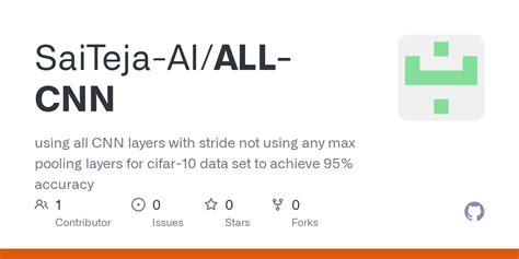 Github Saiteja Ai All Cnn Using All Cnn Layers With Stride Not Using Any Max Pooling Layers