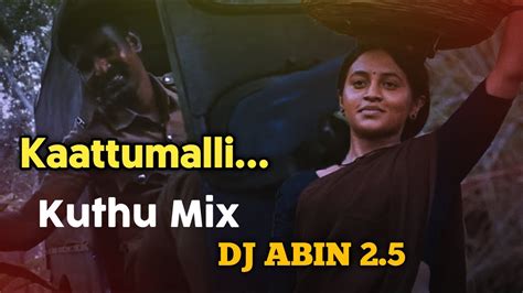 Kaattumalli Remix Song Kuthu Mix Dj Abin 25 Tamil Dj Songs I