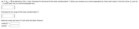 Solved Let T M22 R Be Defined By T A Tr A Find Basis