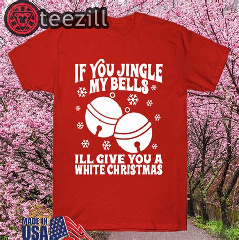 If You Jingle My Bells Ill Give You A White Christmas Offensive