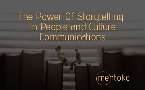 The Power Of Storytelling In People And Culture Communications
