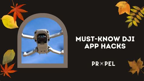 Mastering Your Drone Essential DJI App Hacks Revealed