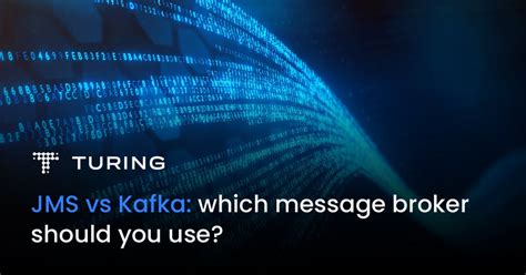 Jms Vs Kafka Which Message Broker Should You Use Turing