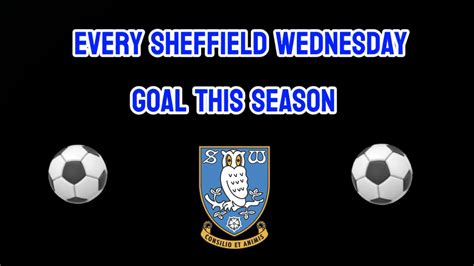 Every Sheffield Wednesday Goal This Season 2324🦉⚽️ Swfc Youtube