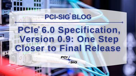 Pci Sig Announces Pcie 60 Final Draft Specification Techpowerup