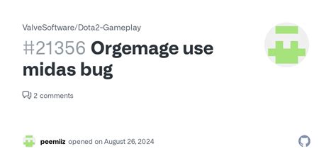 Orgemage Use Midas Bug · Issue 21356 · Valvesoftwaredota2 Gameplay · Github