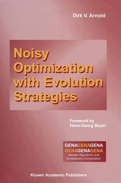 Noisy Optimization With Evolution Strategies Genetic Algorithms And