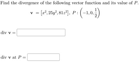 Solved Find The Divergence Of The Following Vector Function Chegg